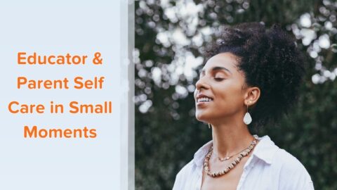 4 Tips for Parent Self Care: Small Moments, Big Impact