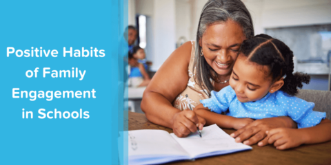 Family Engagement In Schools Benefits From These 5 Habits