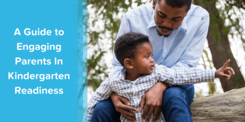 A Guide to Engaging Parents in Kindergarten Readiness