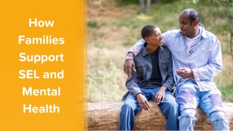 How to Engage Families in SEL and Mental Health Initiatives
